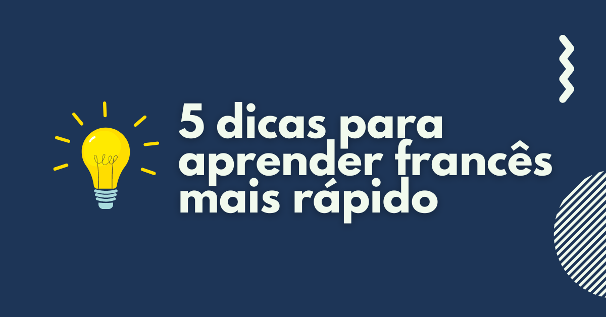 5 dicas para aprender francês mais rápido - Ecole 601