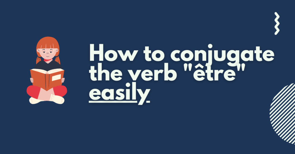 How to conjugate the verb "être" easily in French - Ecole 601